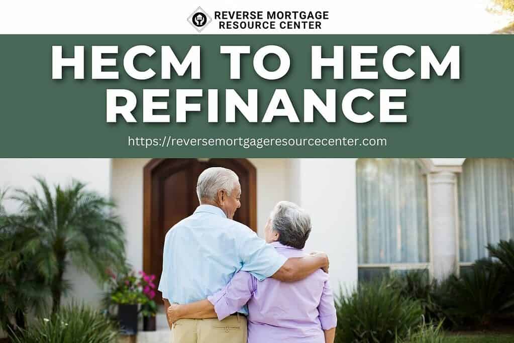 HECM to HECM Refinance - Reverse Mortgage Resource Center